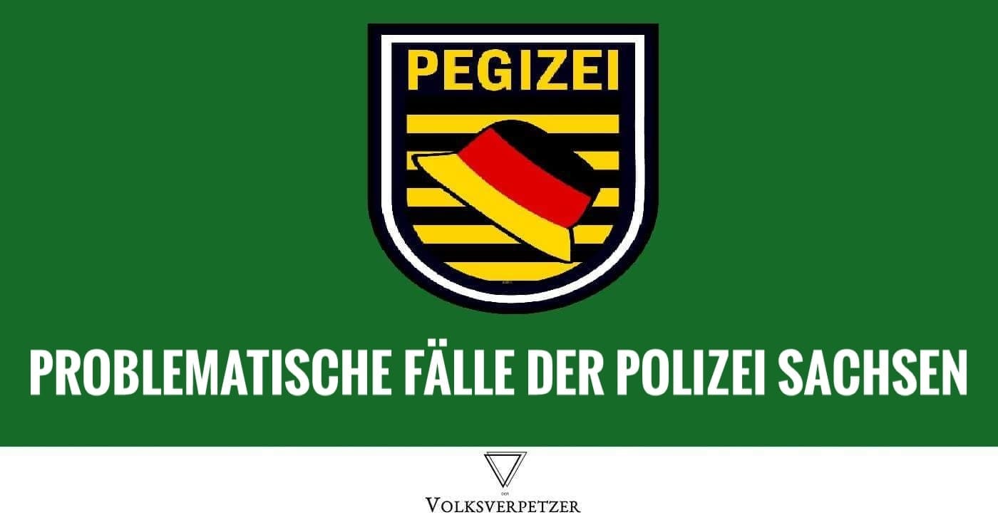 Pegizei: 7 Fälle, die zeigen, dass die sächsische Polizei ein Problem ...